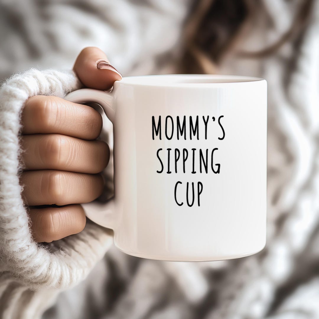 Mommy's Sipping Cup Mug, Gift Mug, Mom Gift Mug, Mom Mug, Sipping Mug ...
