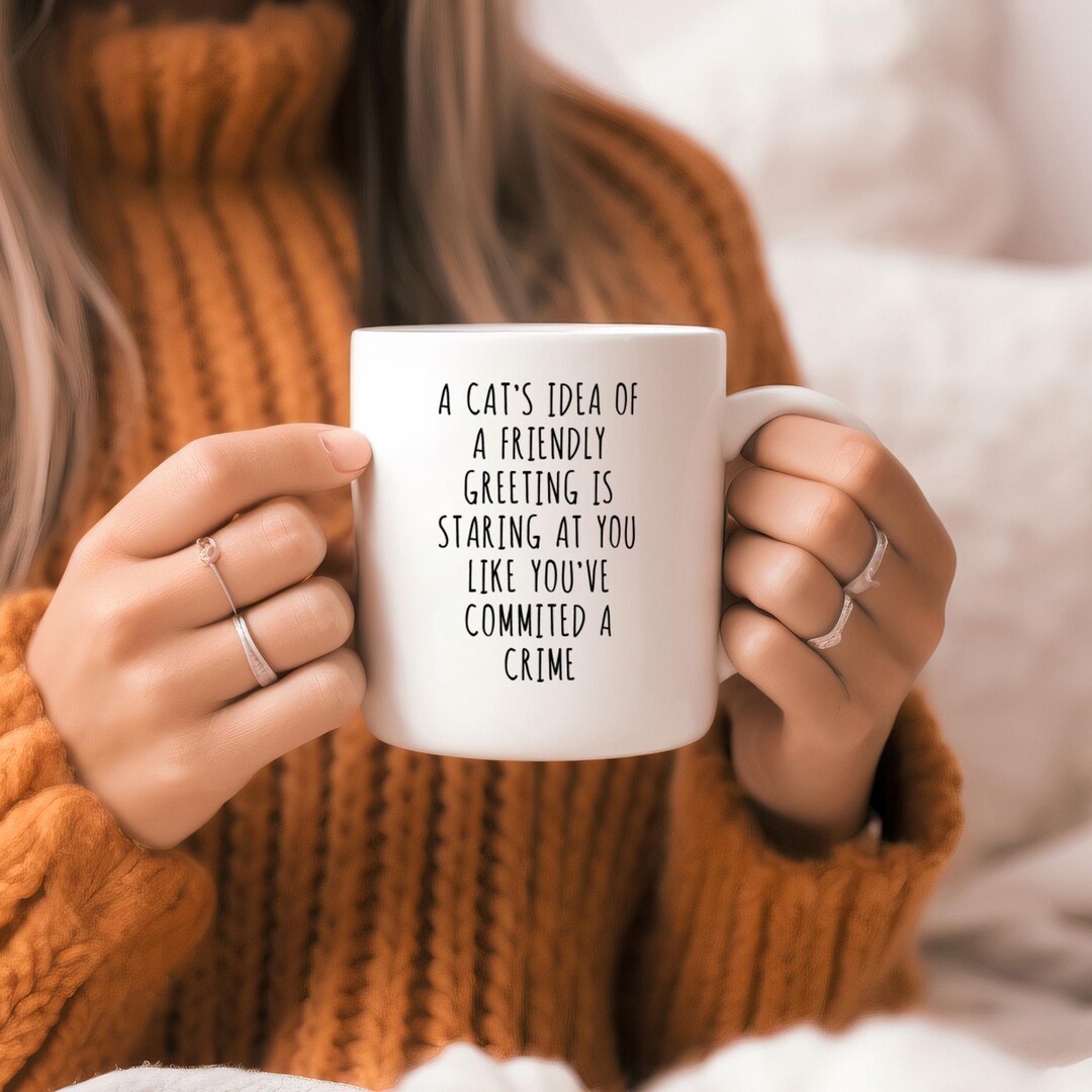A Cat's Idea of a Friendly Greeting Mug, Gift Mug, Cat Mug, Funny Mug ...