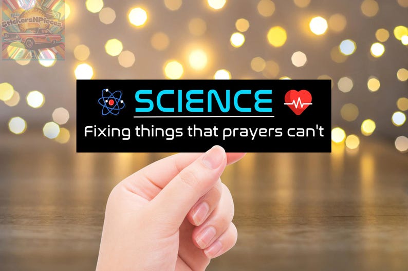 Funny Science Bumper Sticker – Science Fixing Things That Prayers Can’t ...