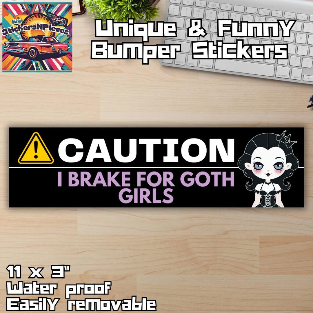 Goth Girl Bumper Sticker, Caution I Brake for Goth Girls, Funny Caution ...