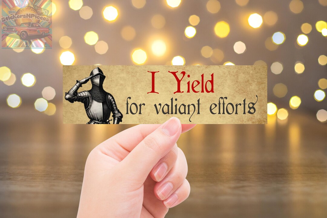 Funny Medieval Bumper Sticker - 'I Yield for Valiant Efforts' Car Decal ...
