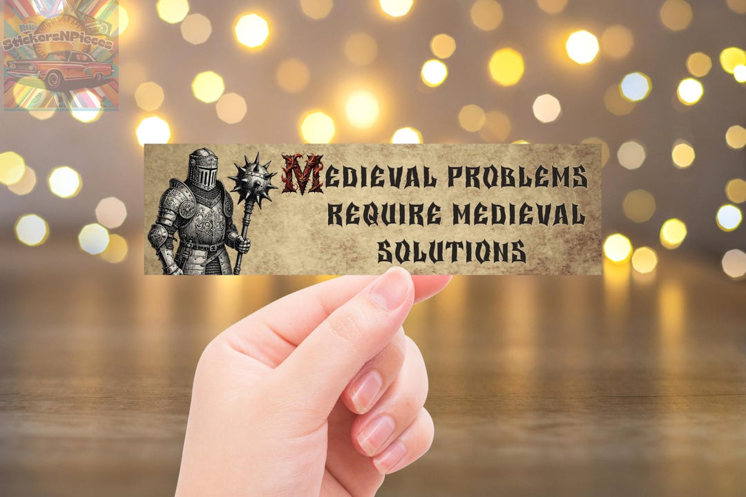 Funny Medieval Problems Bumper Sticker - 'medieval Problems Require ...