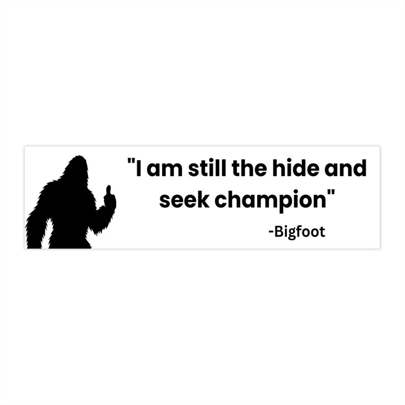 Funny Bigfoot Bumper Sticker, Hide and Seek Champion Car Decal ...