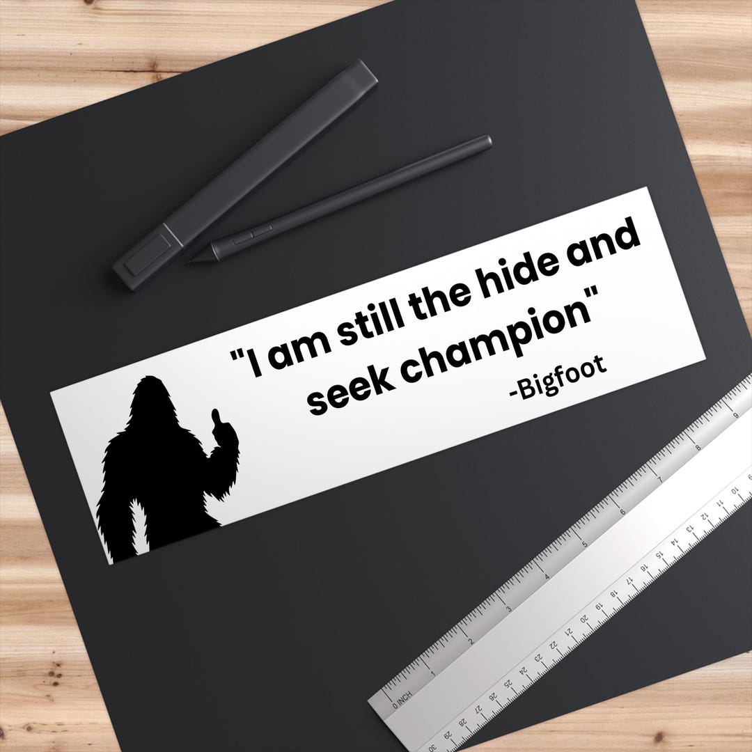 Funny Bigfoot Bumper Sticker, Hide and Seek Champion Car Decal ...