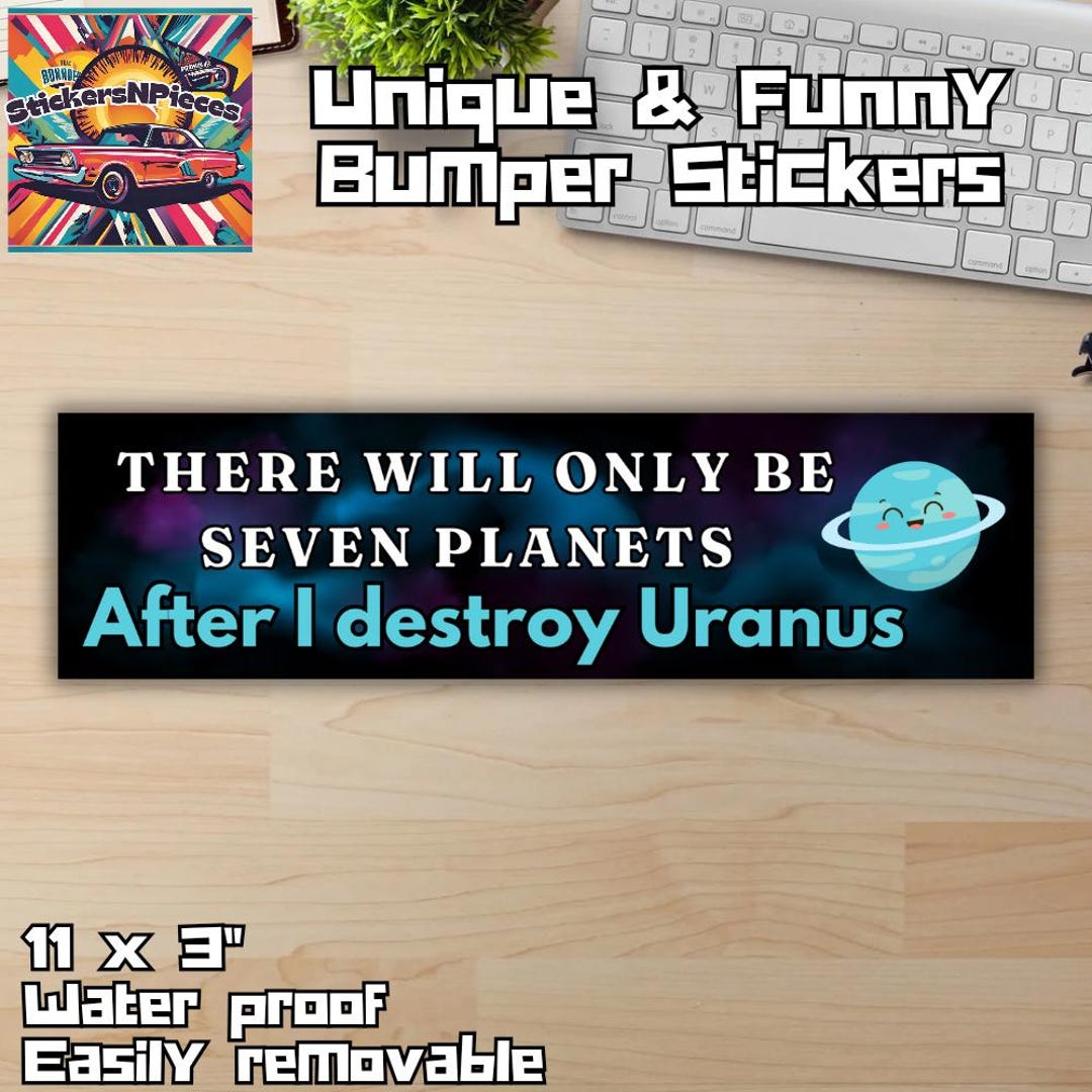Funny Uranus Joke Bumper Sticker Funny Space Joke Sticker, Destroy ...
