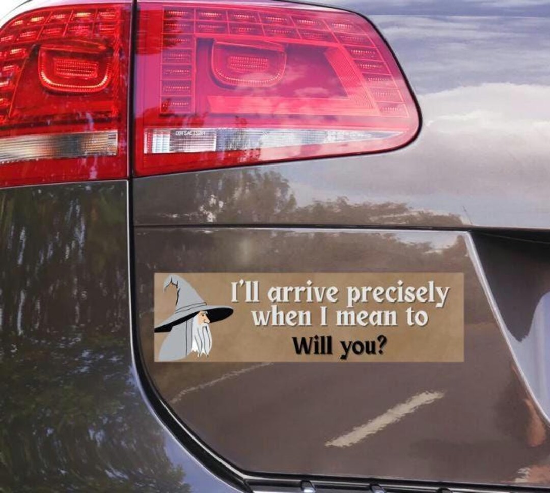 Funny Medieval Fantasy Bumper Sticker Wizard is Never Late Tolkien Fans ...