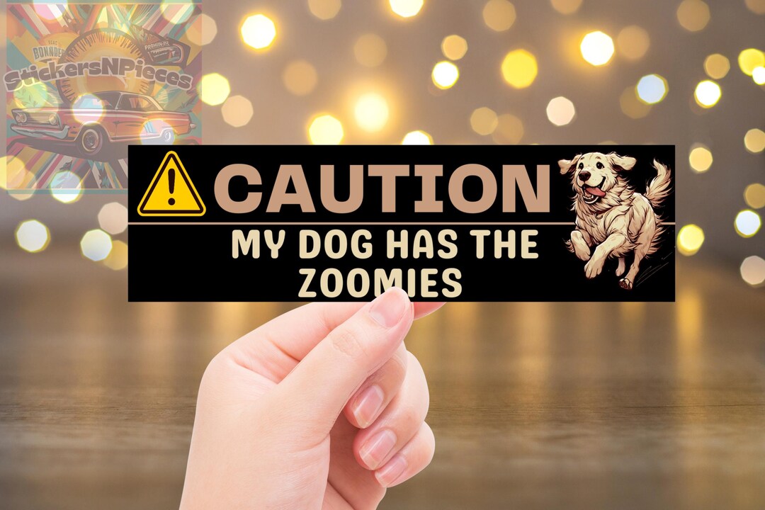 Funny Dog Bumper Sticker - 'caution: My Dog Has the Zoomies' - Humorous ...