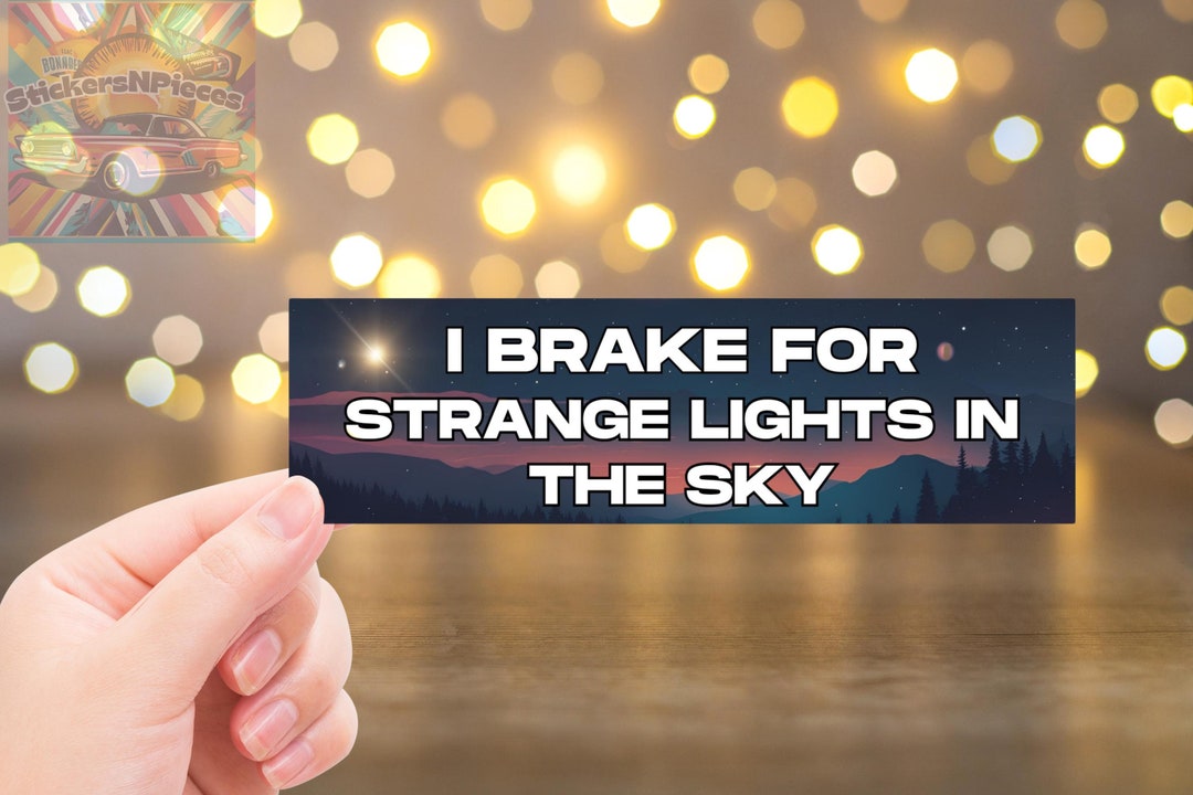 Funny Alien Bumper Sticker - I Brake for Strange Lights in the Sky Car ...