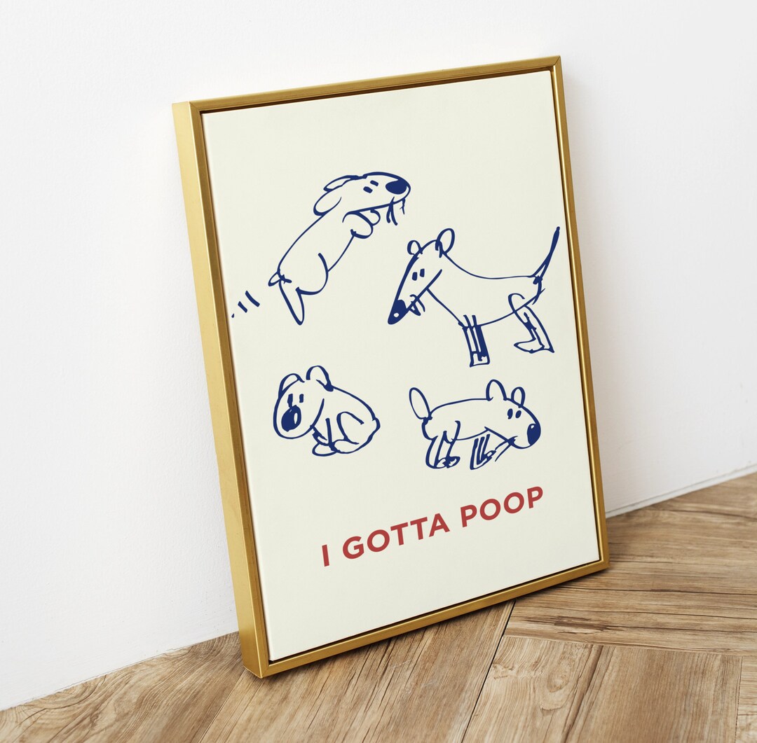 Funny Dog Wall Art | I Gotta Poop Cartoon Dog Poster | Quirky Bathroom ...
