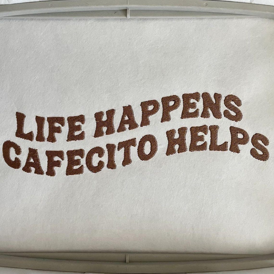Life Happens Cafecito Helps Machine Embroidery Design (digital File) - Etsy