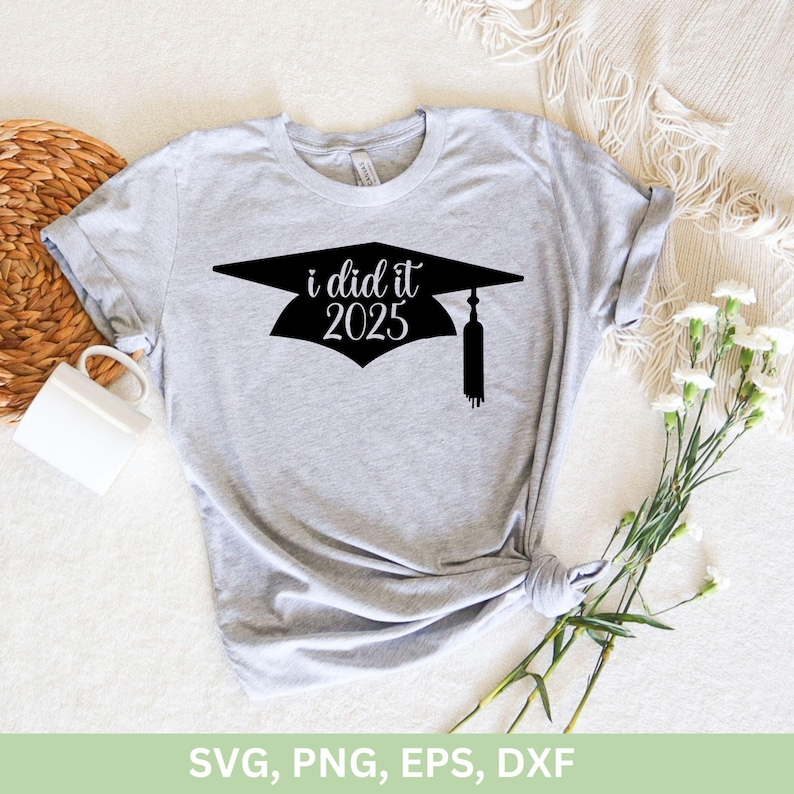 Graduation Svg, I Did It Graduate Shirts Gift Svg, Class of 2025 T ...