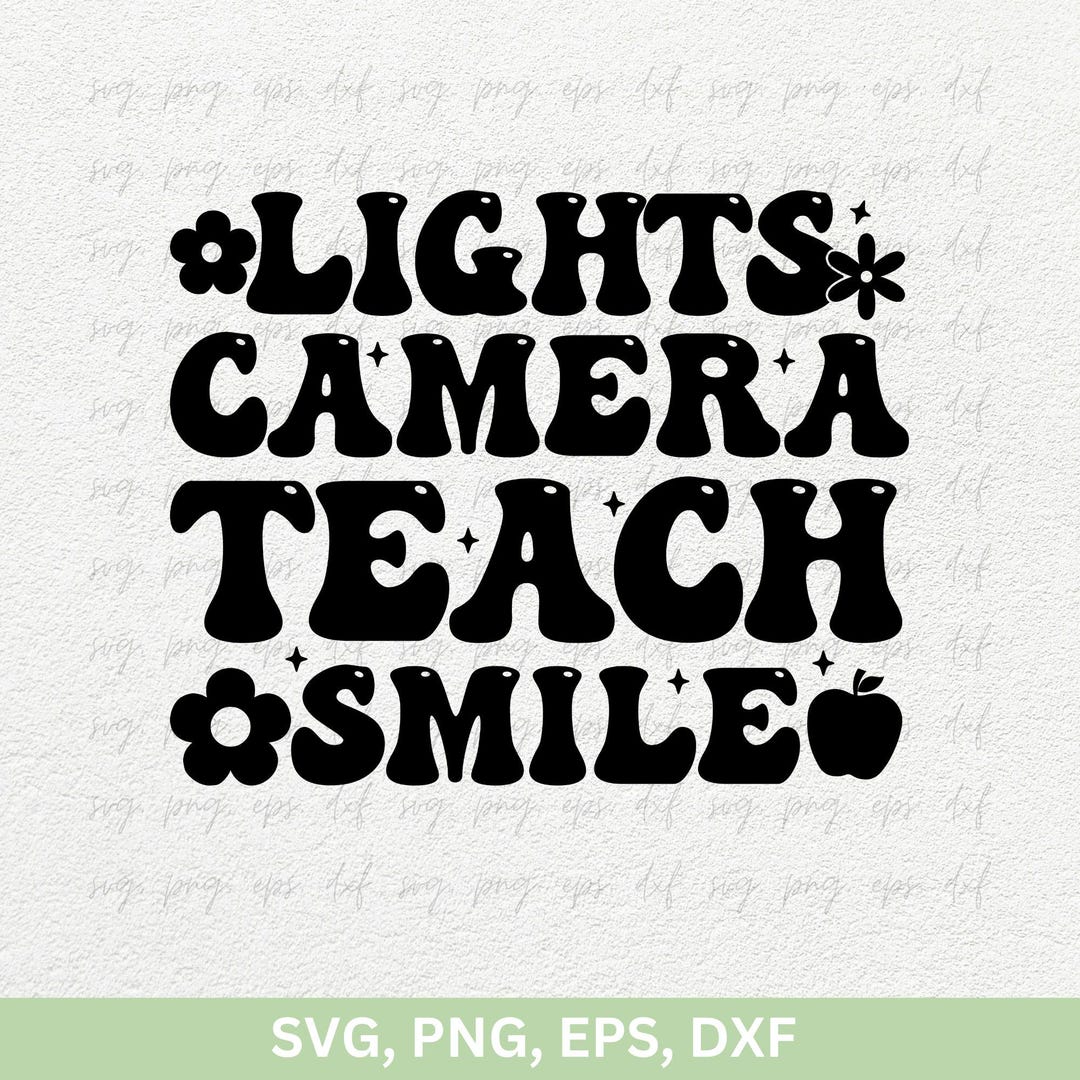 Teacher Appreciation Svg, Lights Camera Teach Smile Shirts Svg, Teacher ...