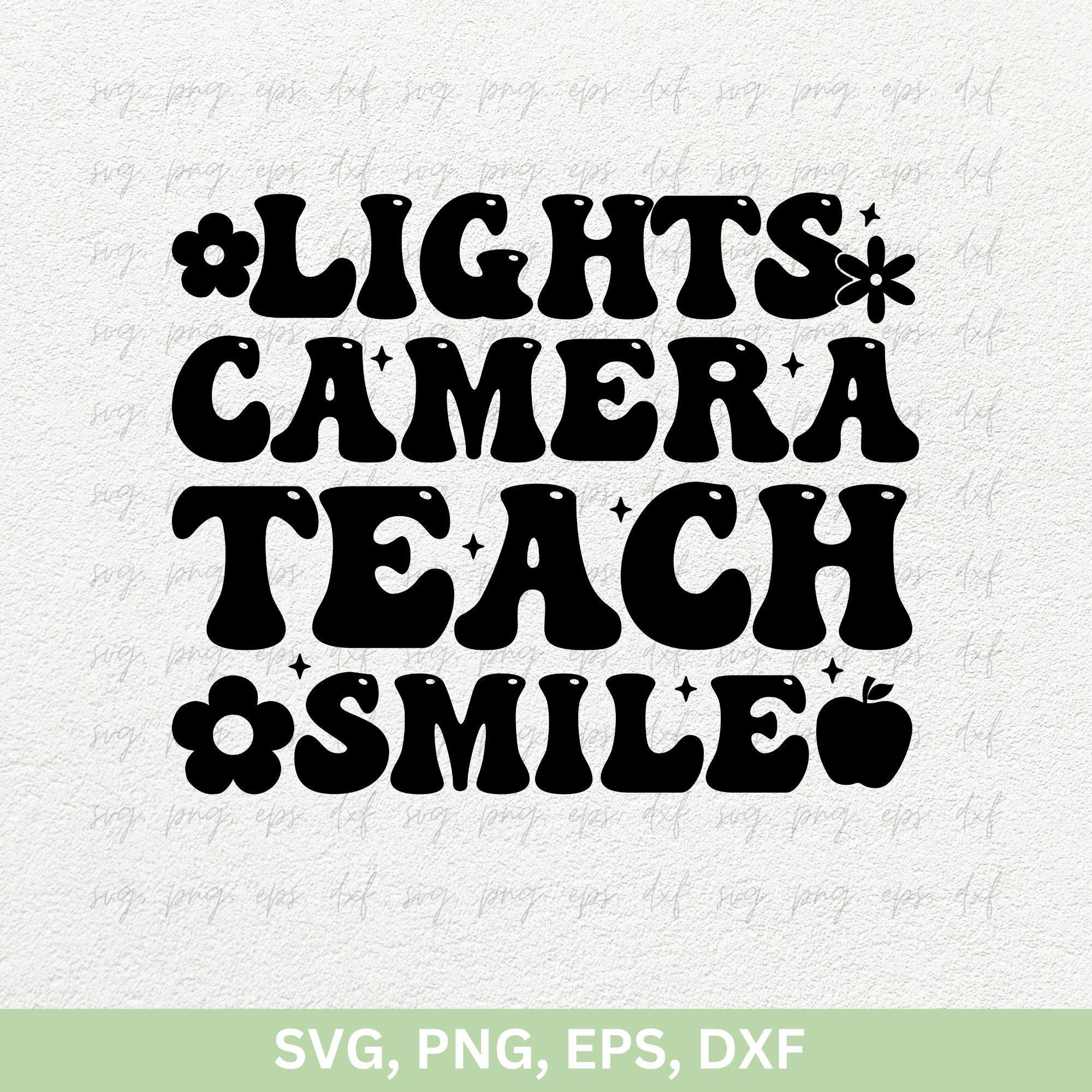 Teacher Appreciation Svg, Lights Camera Teach Smile Shirts Svg, Teacher ...