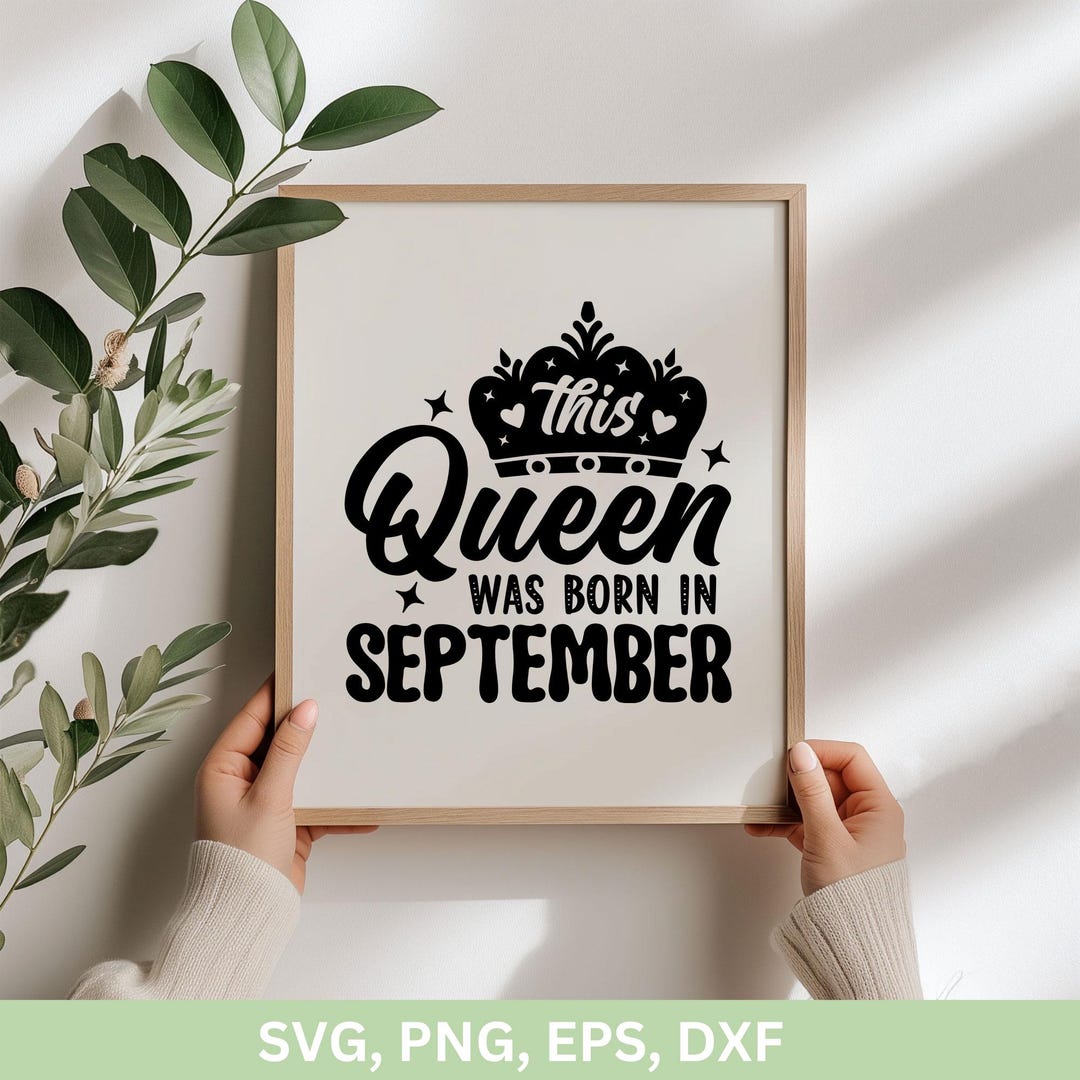 This Queen Was Born in September Svg Png, September Girl Svg, September ...