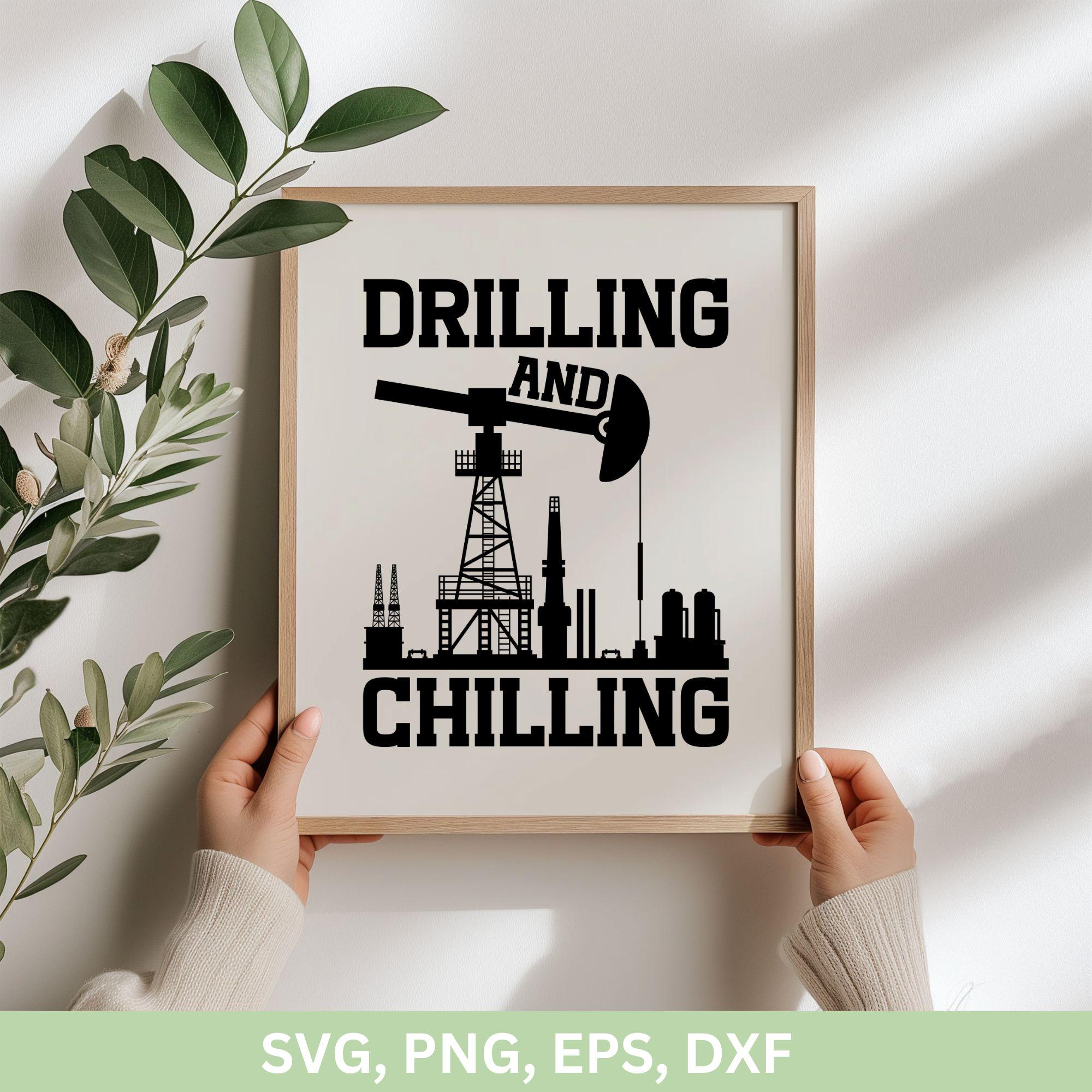Drilling and Chilling SVG | Oilfield Svg | Oilfield Shirt Svg, Oil Rig ...