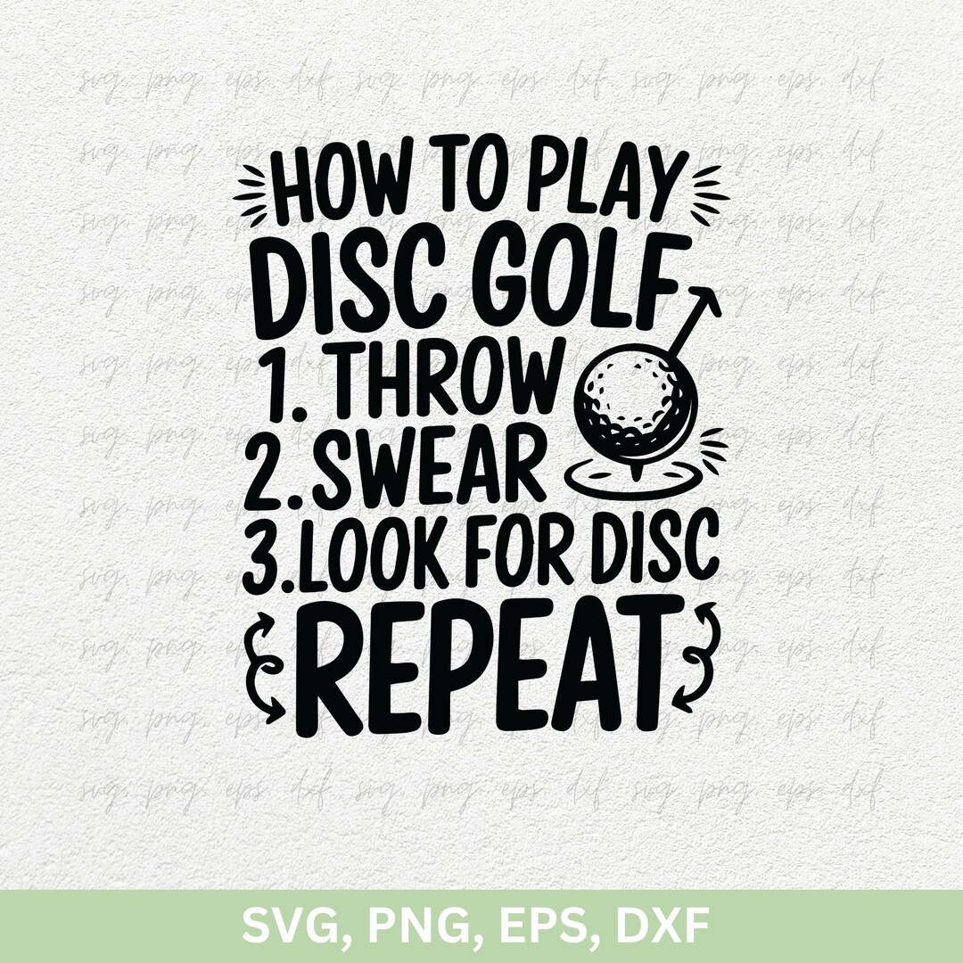 Disc Golf SVG Cut | How to Play Disc Golf SVG Png | Throw Swear Look ...