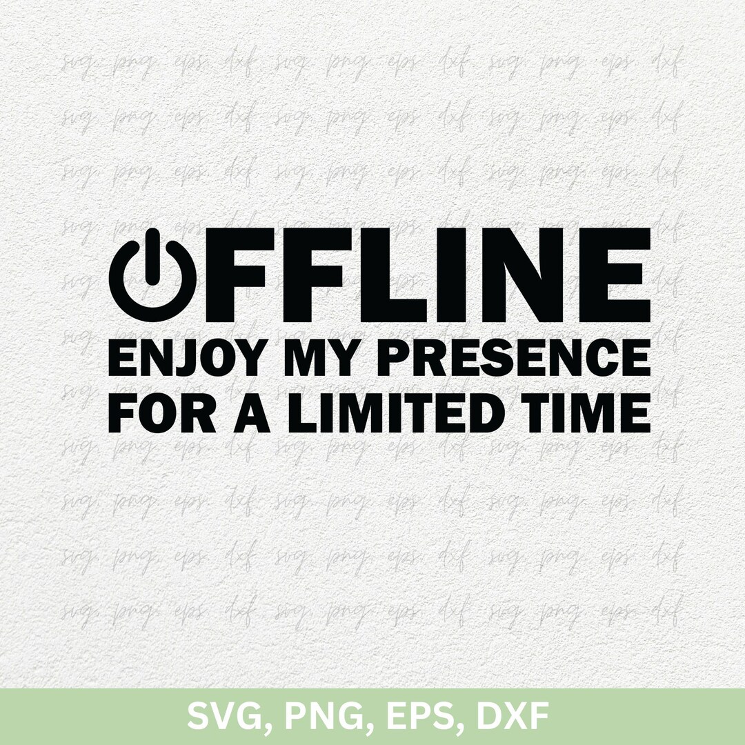 Offline Enjoy My Presence for a Limited Time Designs Svg PNG Dxf, Gamer ...
