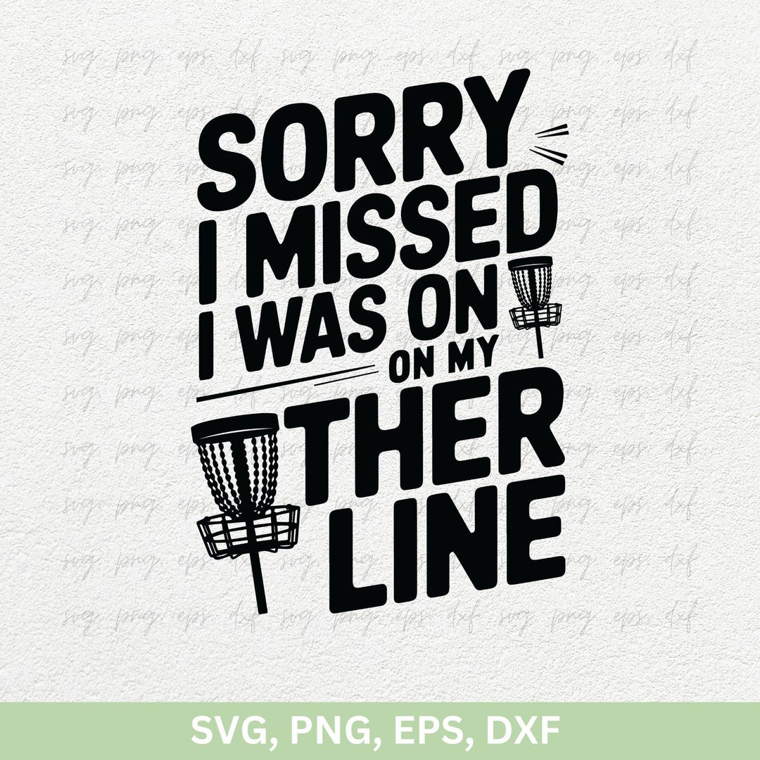 Disc Golf SVG Cut, Sorry I Missed I Was on My Other Line SVG Png Eps ...