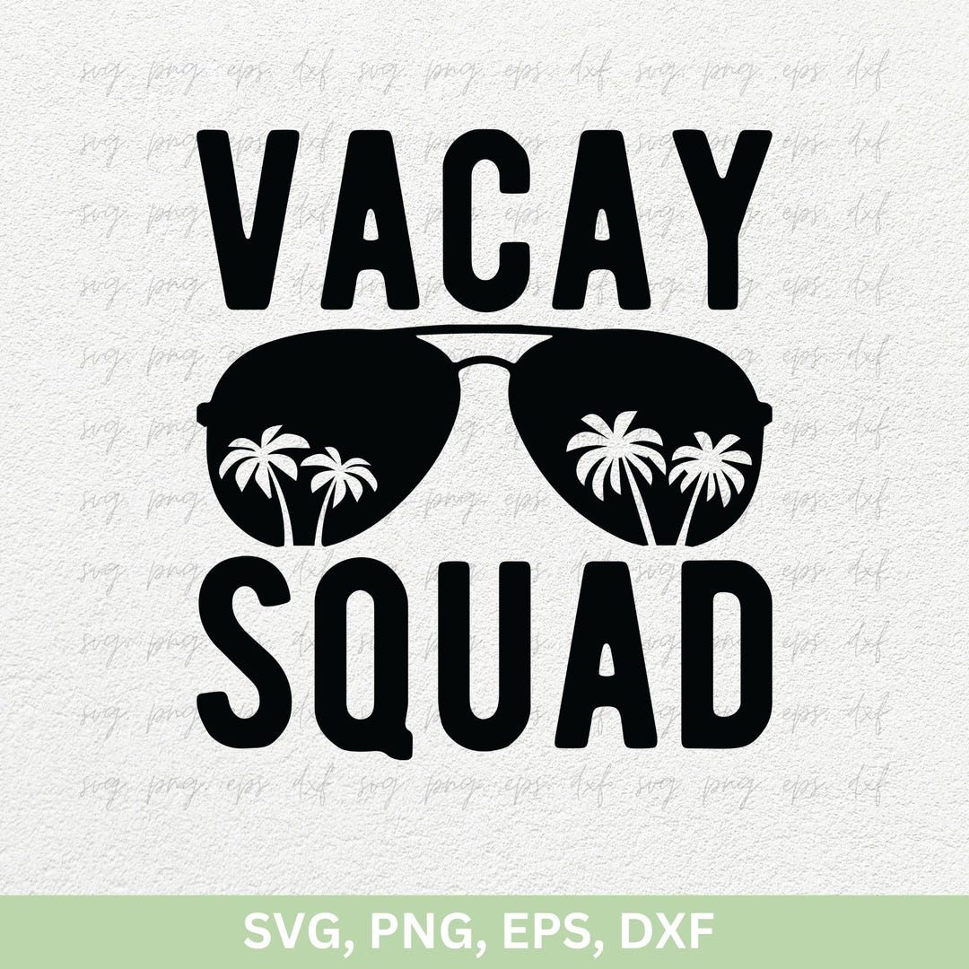 Vacay Squad SVG, PNG, DXF | Vacay Squad Sunglass Svg, Png | Vacation ...