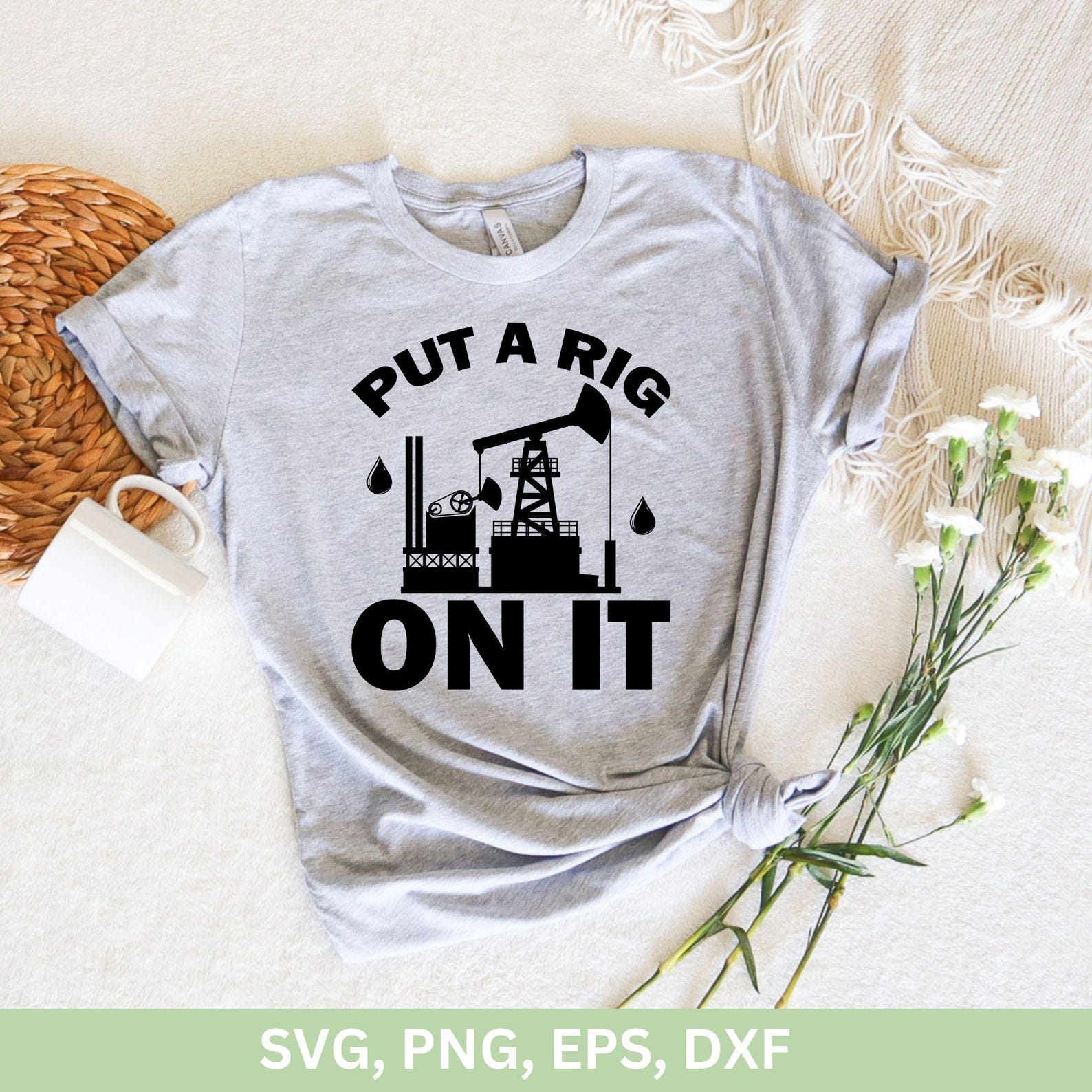 Put A Rig on It SVG File | Oilfield Svg | Oilfield Shirt Svg | Oil Rig ...