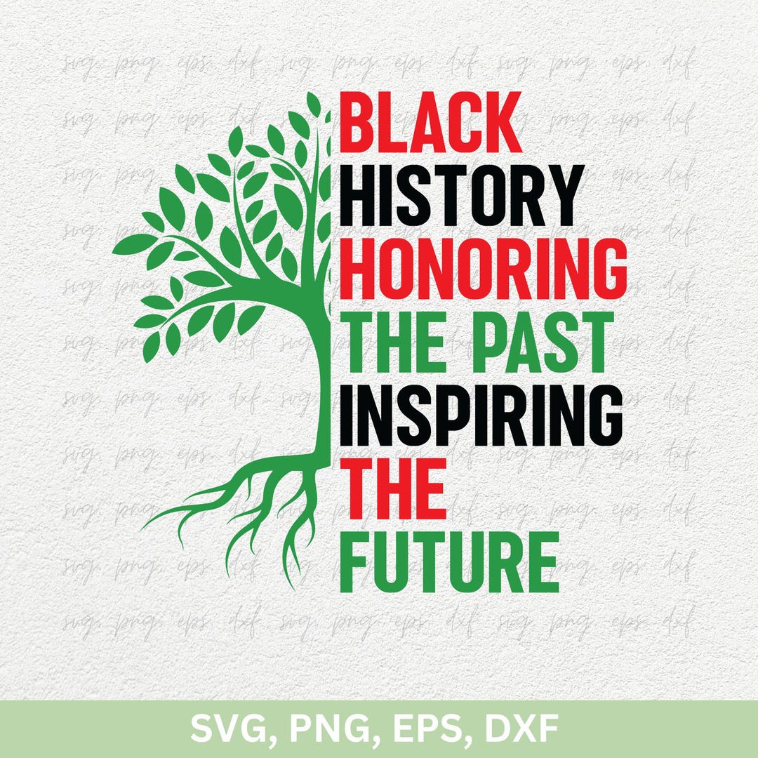 Black History Honoring the Past Inspiring the Future Svg Design Cricut ...