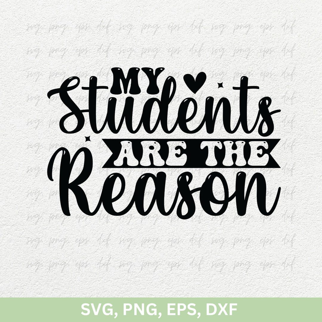 My Students Are the Reason Svg Dxf, Teacher Svg Png | Teacher Design ...