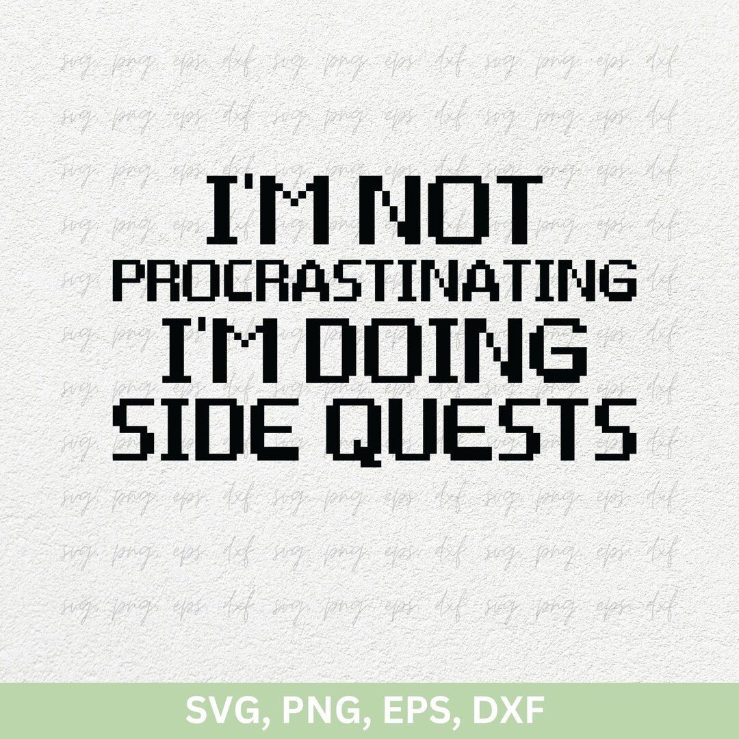 I'm Not Procrastinating I'm Doing Side Quests Shirts Svg PNG Dxf, Gamer ...