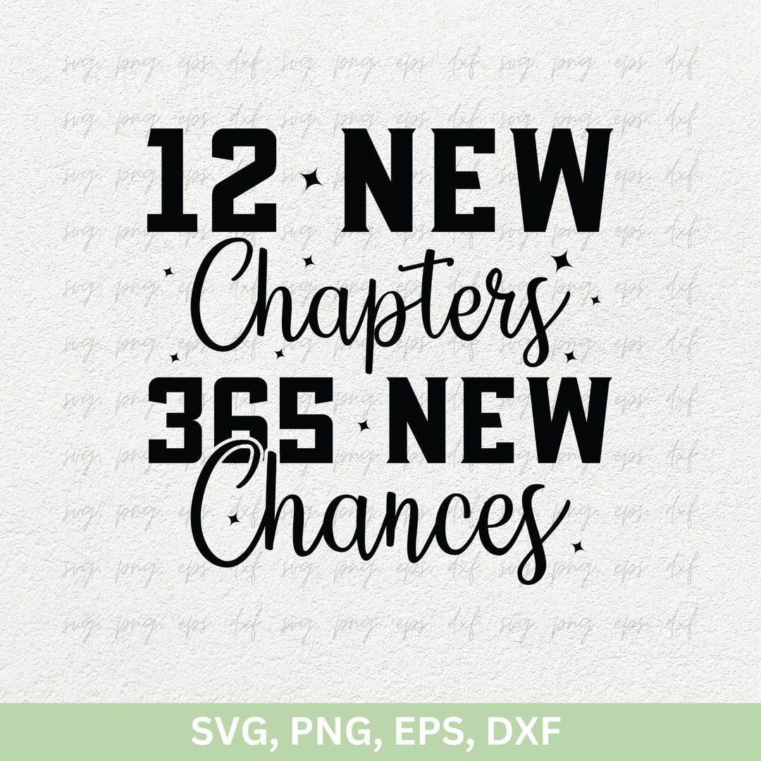 New Year Svg Png Eps | 12 New Chapters 365 New Chances SVG | New Year ...