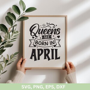 Queens Are Born in April Svg Png | April Girl Svg, April Birthday ...