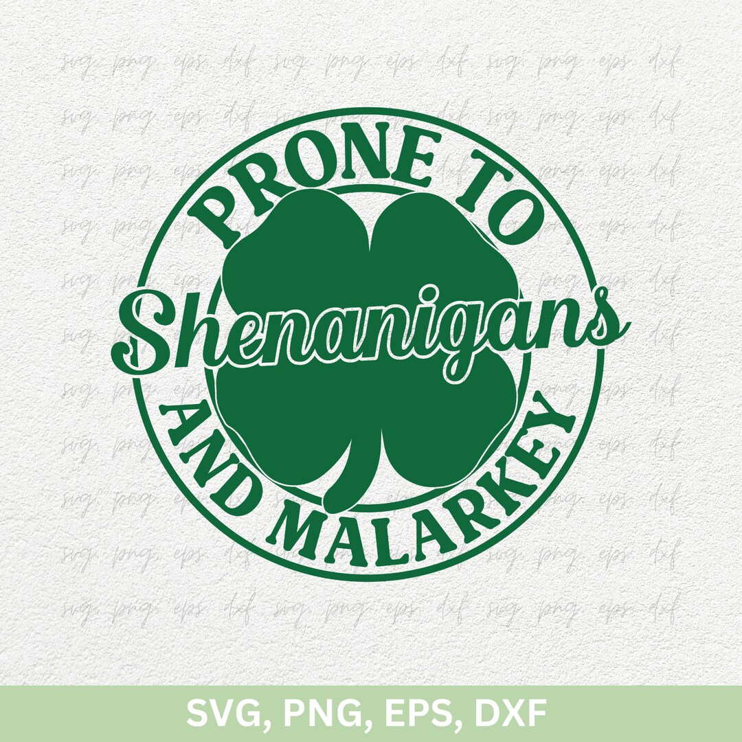 St Patrick's Day Svg, Prone to Shenanigans and Malarkey Design Svg, St ...