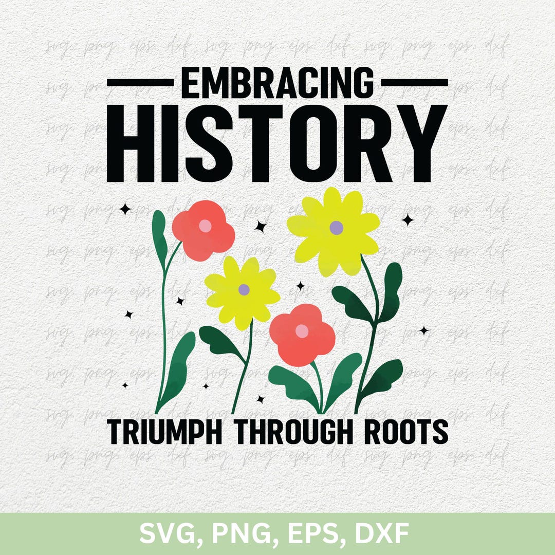 Embracing History Svg | Black History Design Shirts Svg Cricut Png ...