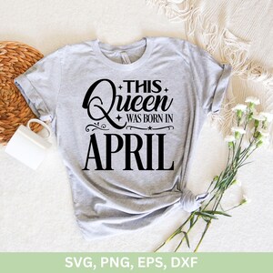 This Queen Was Born in April Svg Png, April Girl Svg, April Birthday ...
