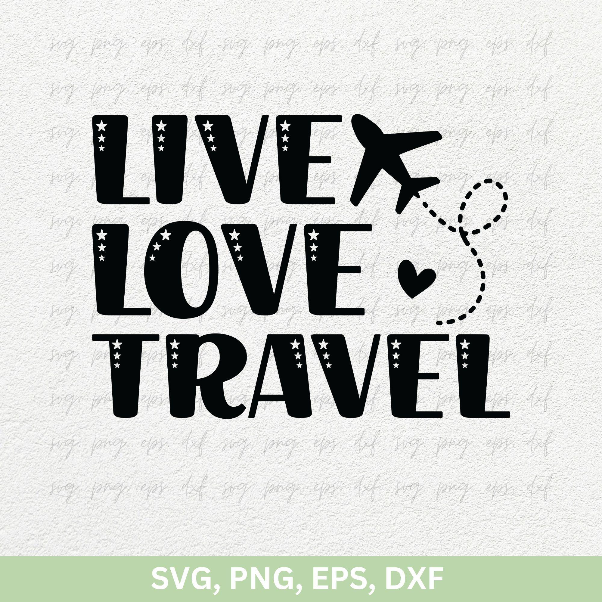 Live Love Travel SVG, PNG, DXF | Travel Svg, Png | Travel Airplane ...