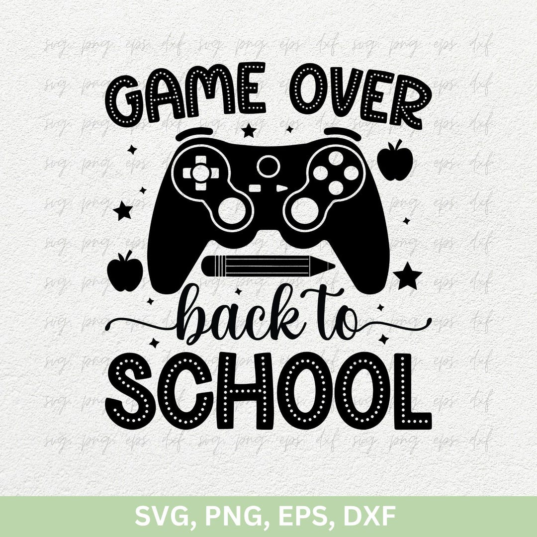 Game Over Back to School Svg Png | Game Controller Svg Cricut, Back to ...