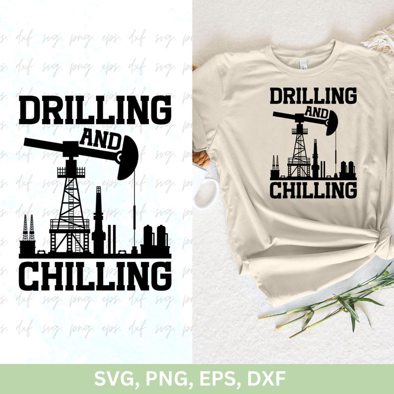 Drilling and Chilling SVG | Oilfield Svg | Oilfield Shirt Svg, Oil Rig ...