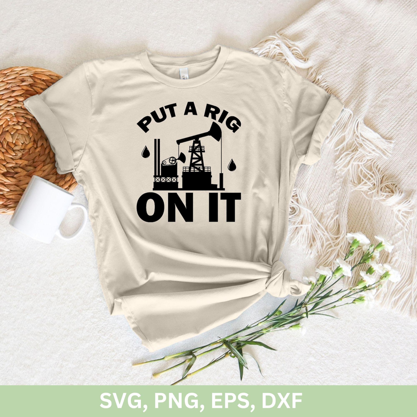 Put A Rig on It SVG File | Oilfield Svg | Oilfield Shirt Svg | Oil Rig ...