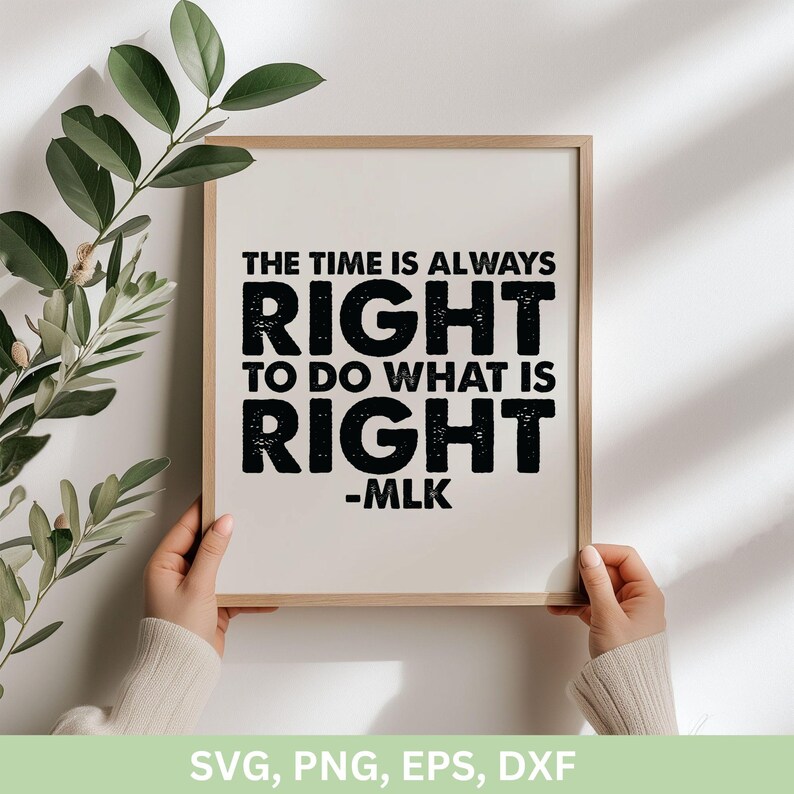 Martin Luther King Jr Design Svg, the Time is Always Right to Do What ...