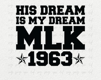 Martin Luther King Jr Design Svg, His Dream is My Dream MLK 1963 Cricut ...