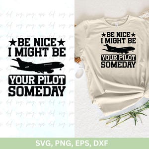Pilot SVG, Pilot PNG | Be Nice I Might Be Your Pilot Someday SVG ...