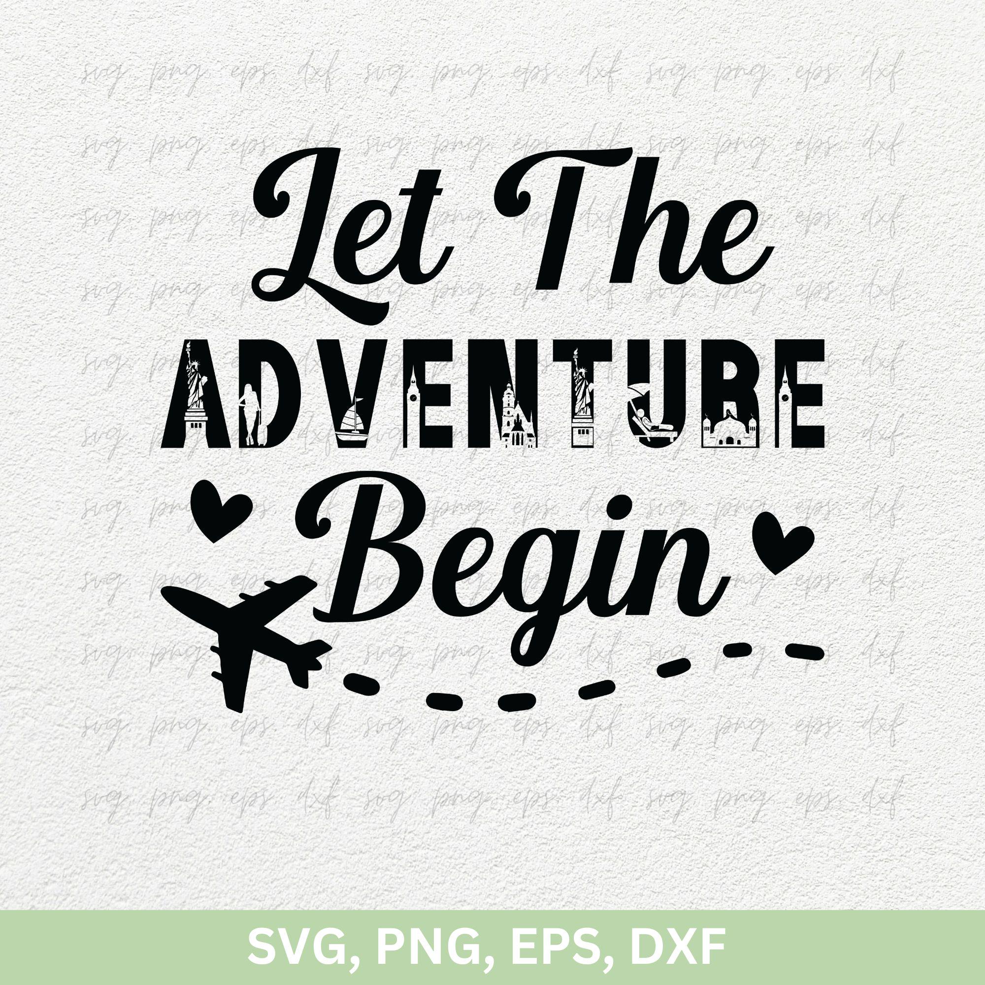 Let the Adventure Begin SVG, PNG, DXF | Travel Svg, Png | Travel ...
