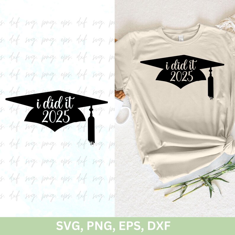 Graduation Svg, I Did It Graduate Shirts Gift Svg, Class of 2025 T ...