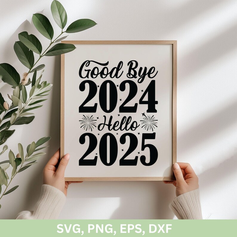 Good Bye 2024 Svg Png Eps | Hello 2025 SVG Png Dxf | New Year Designs ...