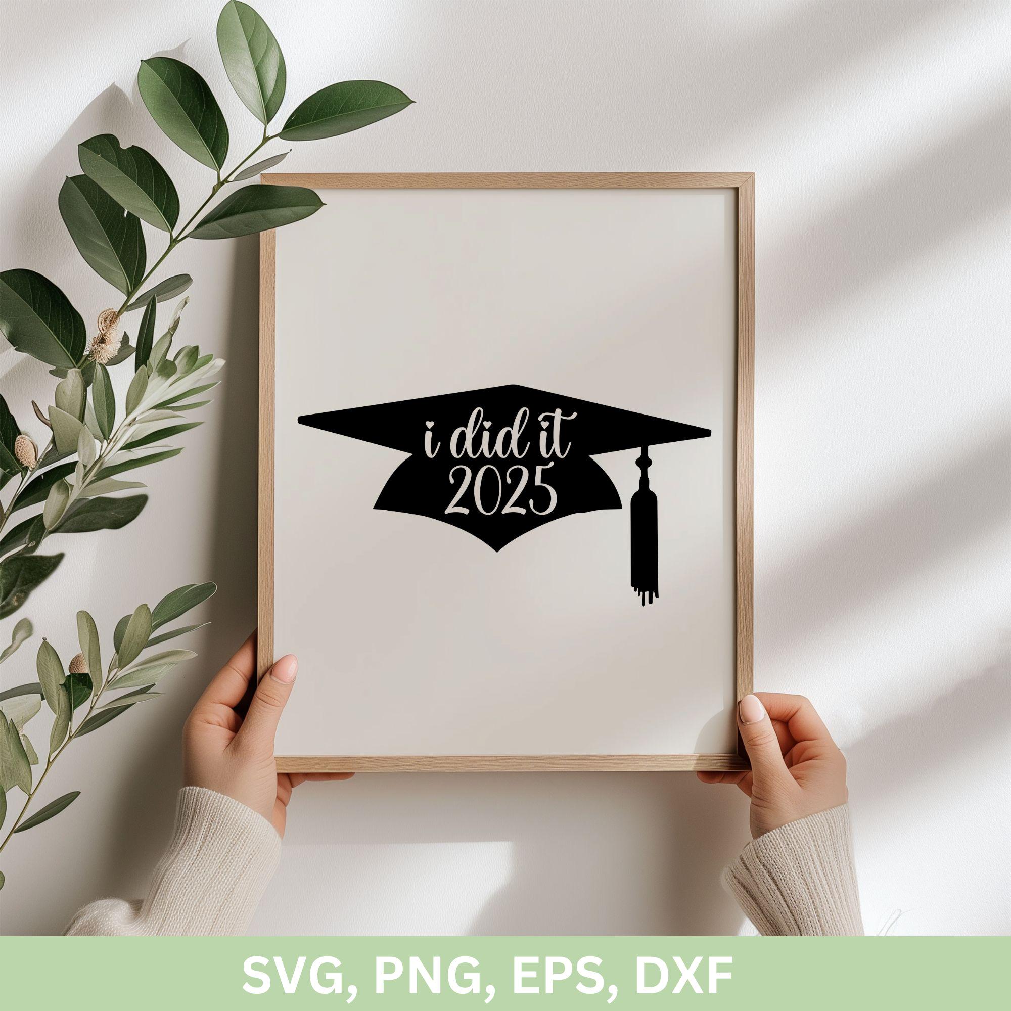 Graduation Svg, I Did It Graduate Shirts Gift Svg, Class of 2025 T ...