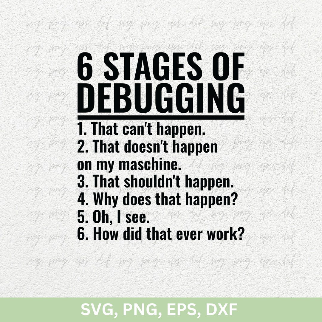 Funny Computer Science SVG, PNG, DXF | 6 Stages of Debugging Svg, Png | Funny Programmer Svg ...
