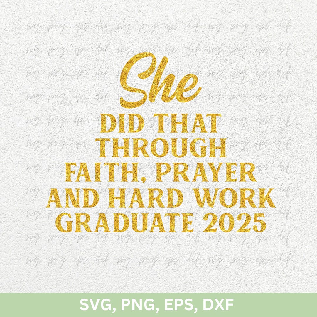 Graduation Svg, She Did That Through Faith Prayer and Hard Work ...