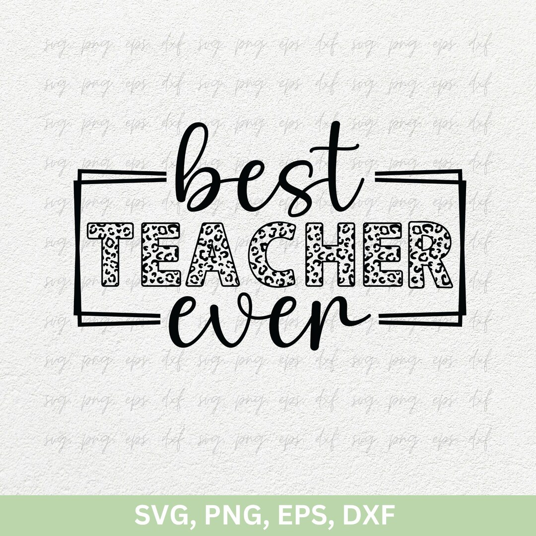 Best Teacher Ever Svg | Best Teacher Design Shirts Svg Dxf, Best ...