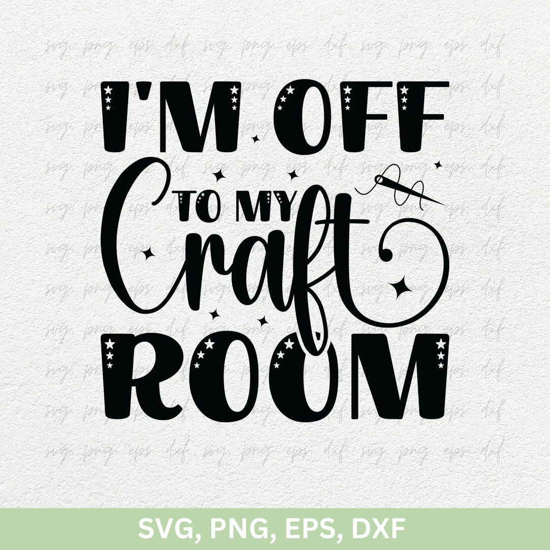 I'm off to My Craft Room Svg | Craft Room Organization Svg Png | Crafty ...