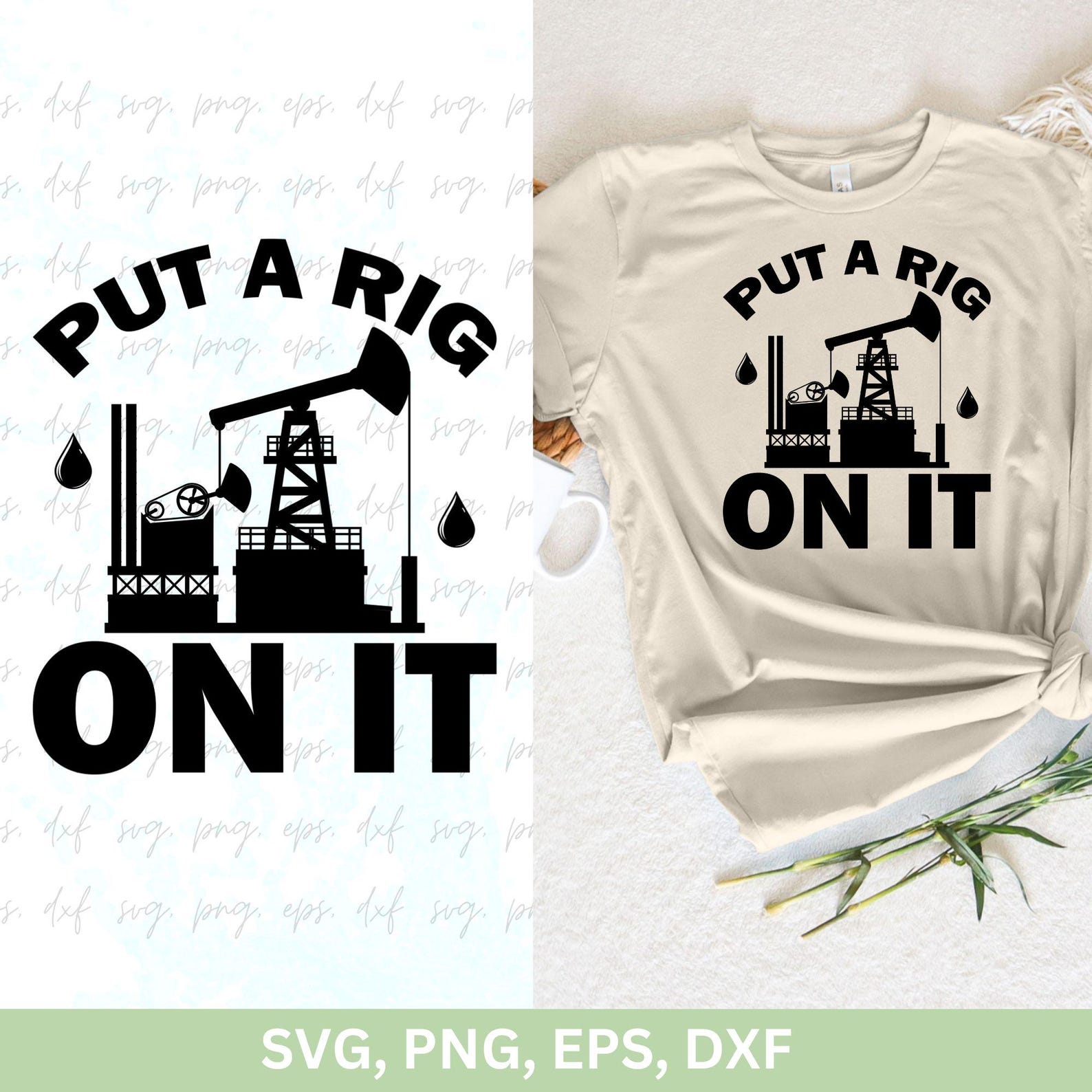 Put A Rig on It SVG File | Oilfield Svg | Oilfield Shirt Svg | Oil Rig ...