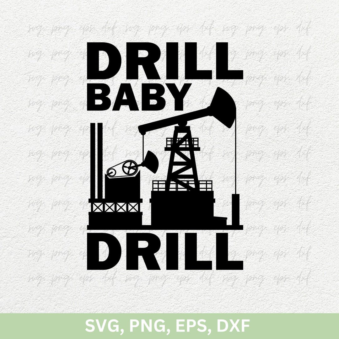 Drill Baby Drill SVG File | Oilfield Svg | Oilfield Shirt Svg, Oil Rig ...