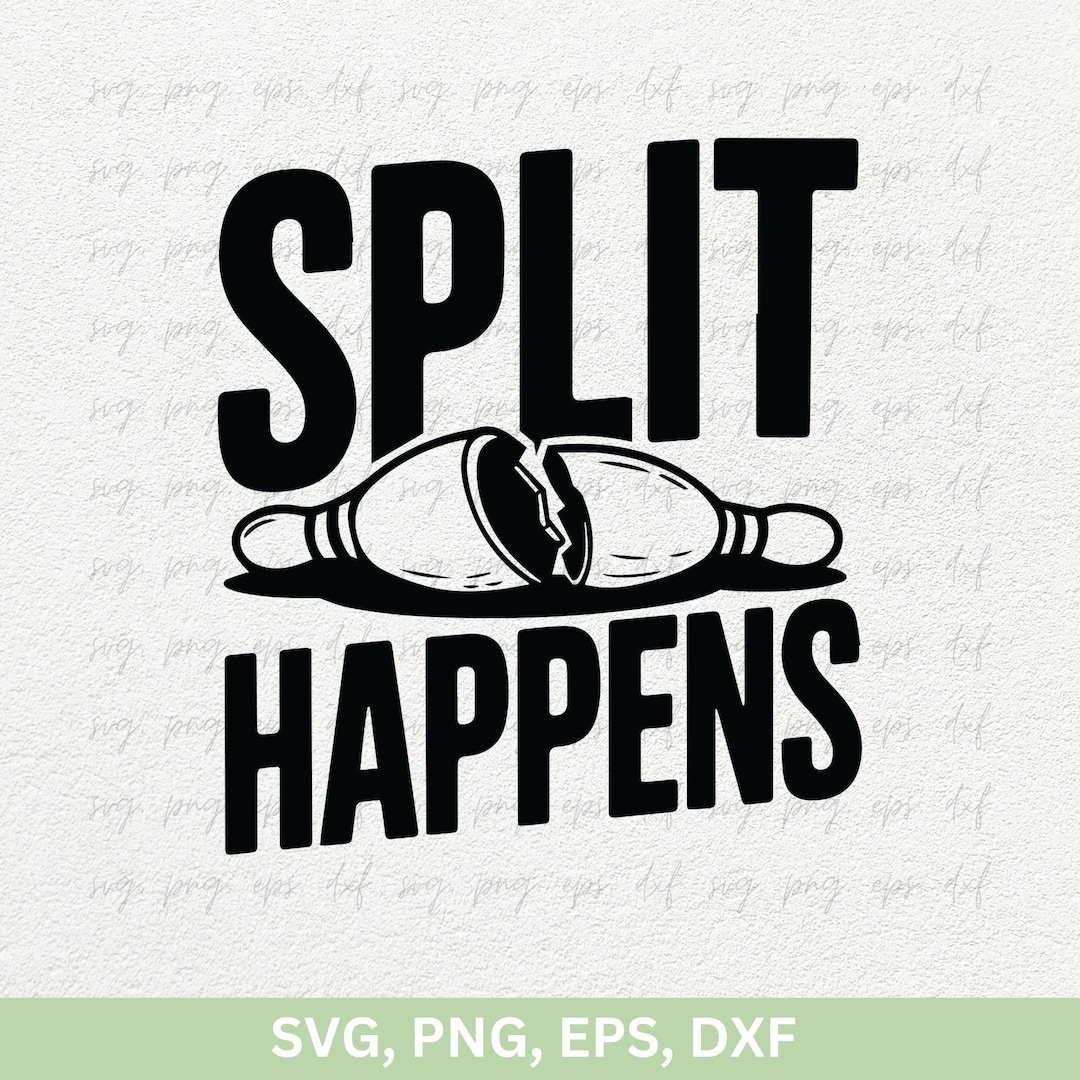 Split Happens Bowling SVG Png Eps, Bowling SVG Bowling Team Tee Shirt ...